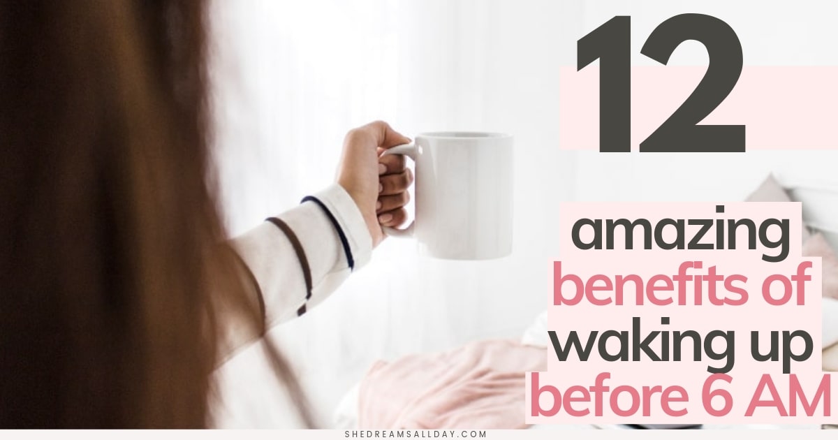 12 Amazing Benefits Of Waking Up Early Before 6 Am She Dreams All Day