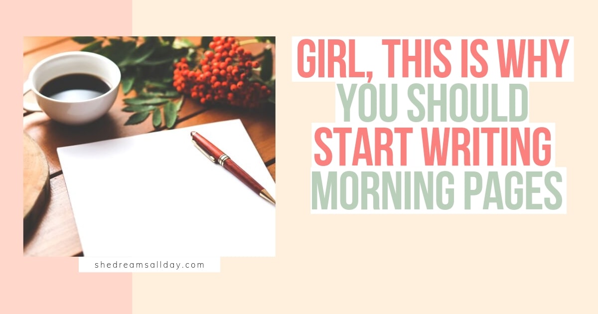What Are Morning Pages And How They Changed My Life - She Dreams All Day
